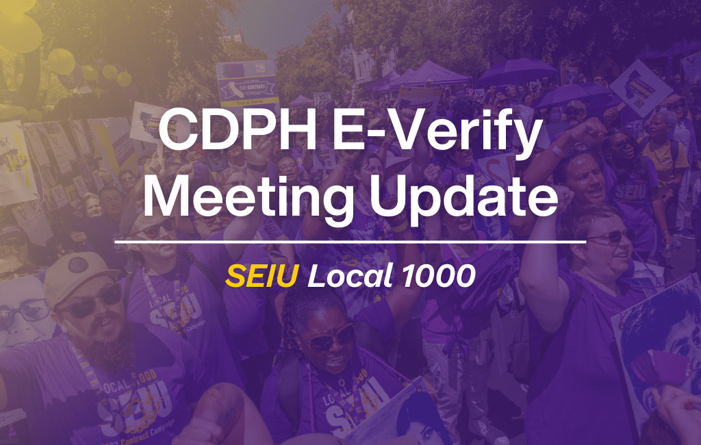 CDPH E-Verify Meeting Update - SEIU Local 1000