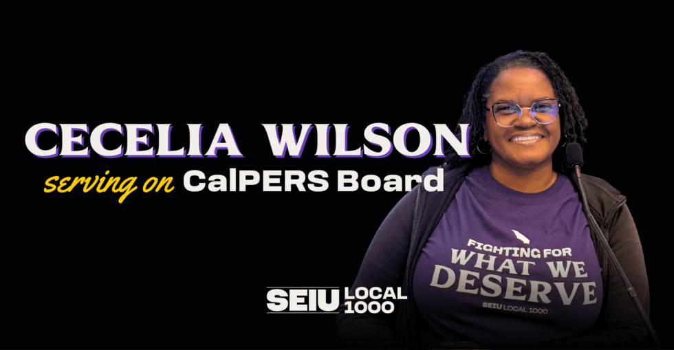 Cecelia Wilson Appointed to CalPERS Board - SEIU Local 1000